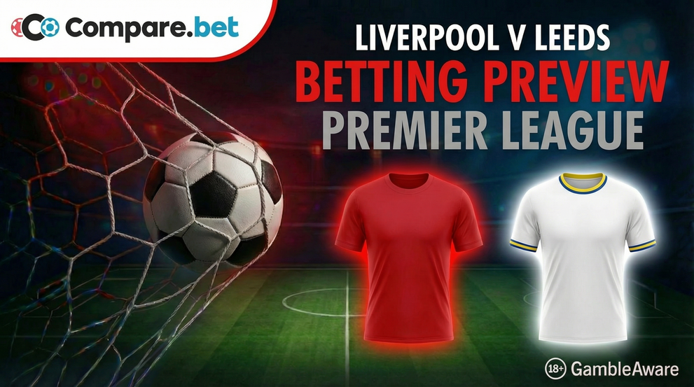 Liverpool vs Leeds United Betting Preview & Tips - Compare.bet®
